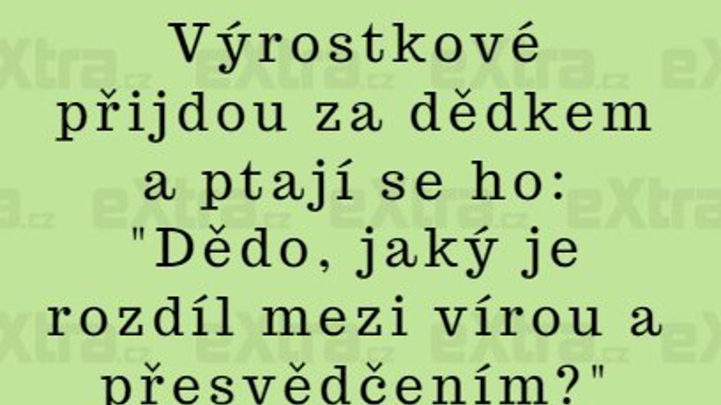 Jak děda dětem vysvětlí rozdíl mezi vírou a přesvědčením? Odpověď vás ...